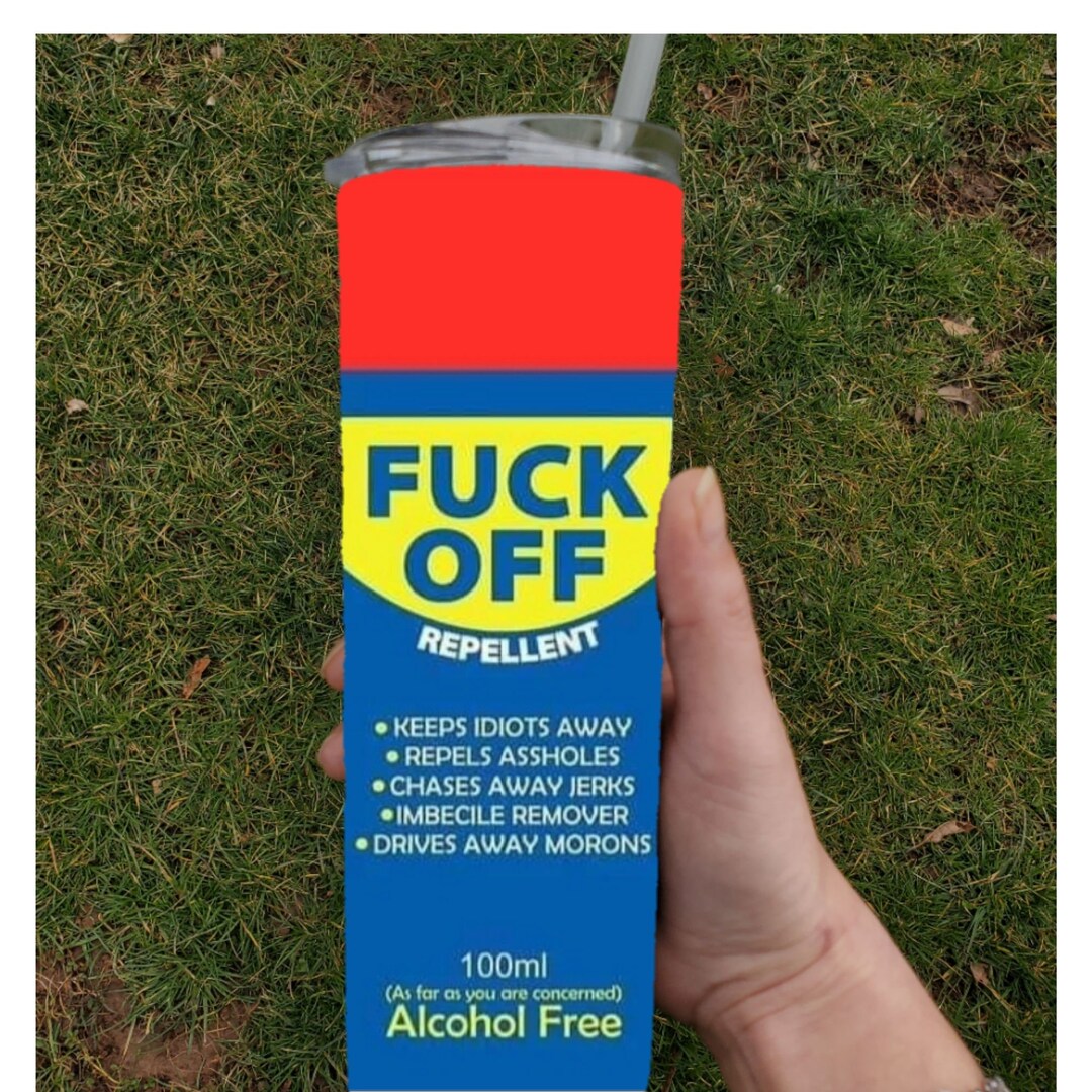 Fuck off Repellent 20oz Tumbler, Hilarious Gift,funny,coffee Cup - Etsy