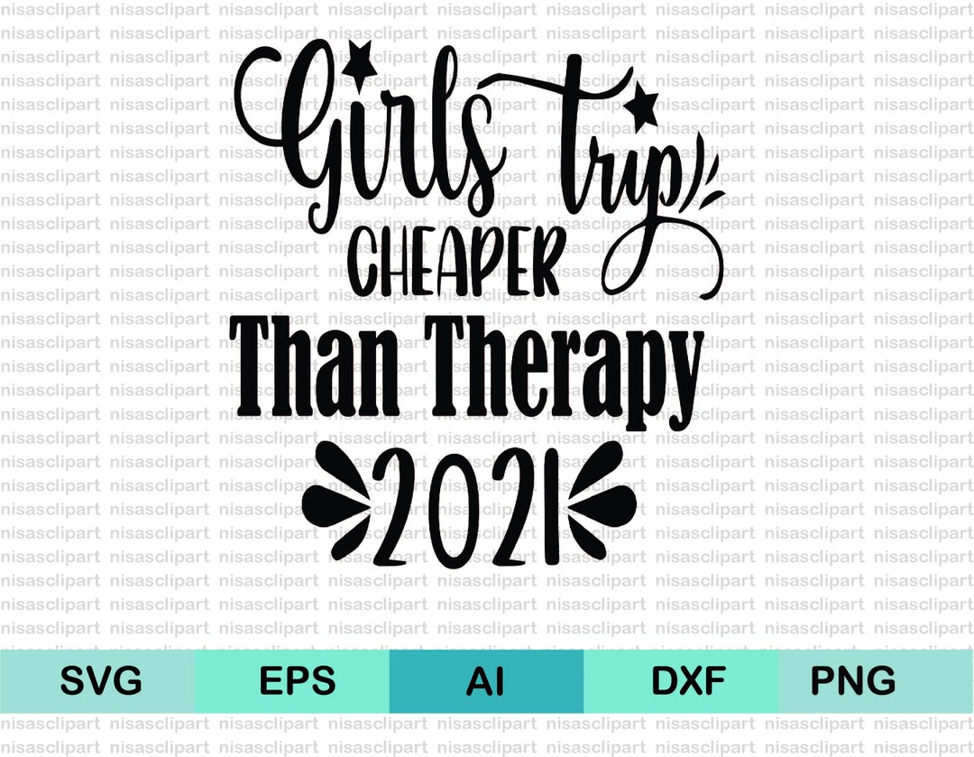 Girl's Trip Cheaper Than Therapy 2021 SVG| Girls Vacation| Girls ...
