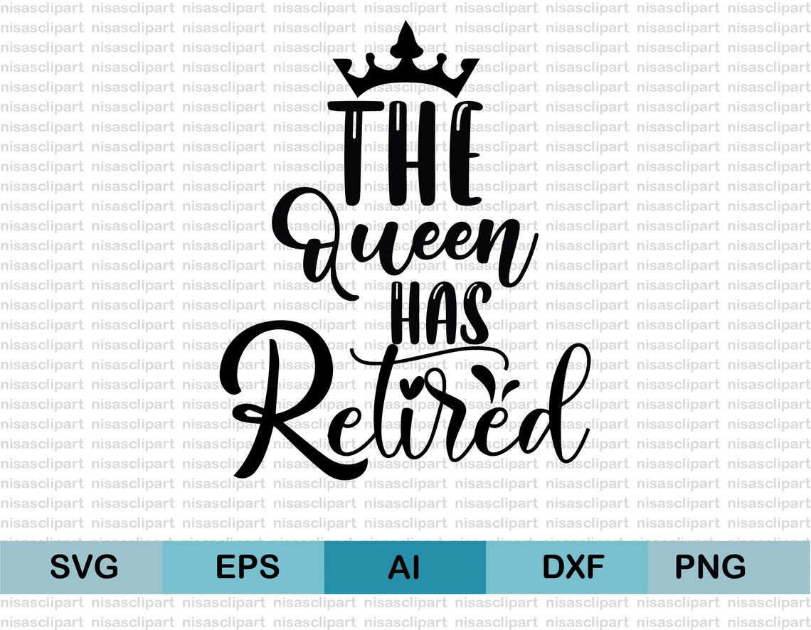 The Queen Has Retired Svg Happy Retirement Cut Filelegend | Etsy