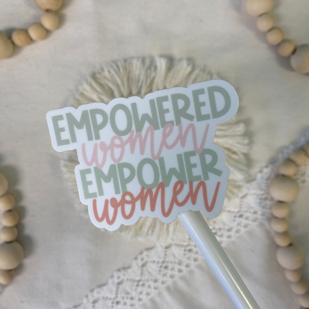 Empowered Women Empower Women Vinyl Sticker | 3.0" X 2.1" | Waterproof ...