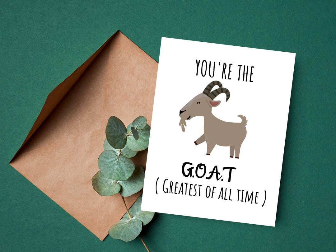 You're the Goat Card/ You're the Goat! Greatest of All Time! / From ...