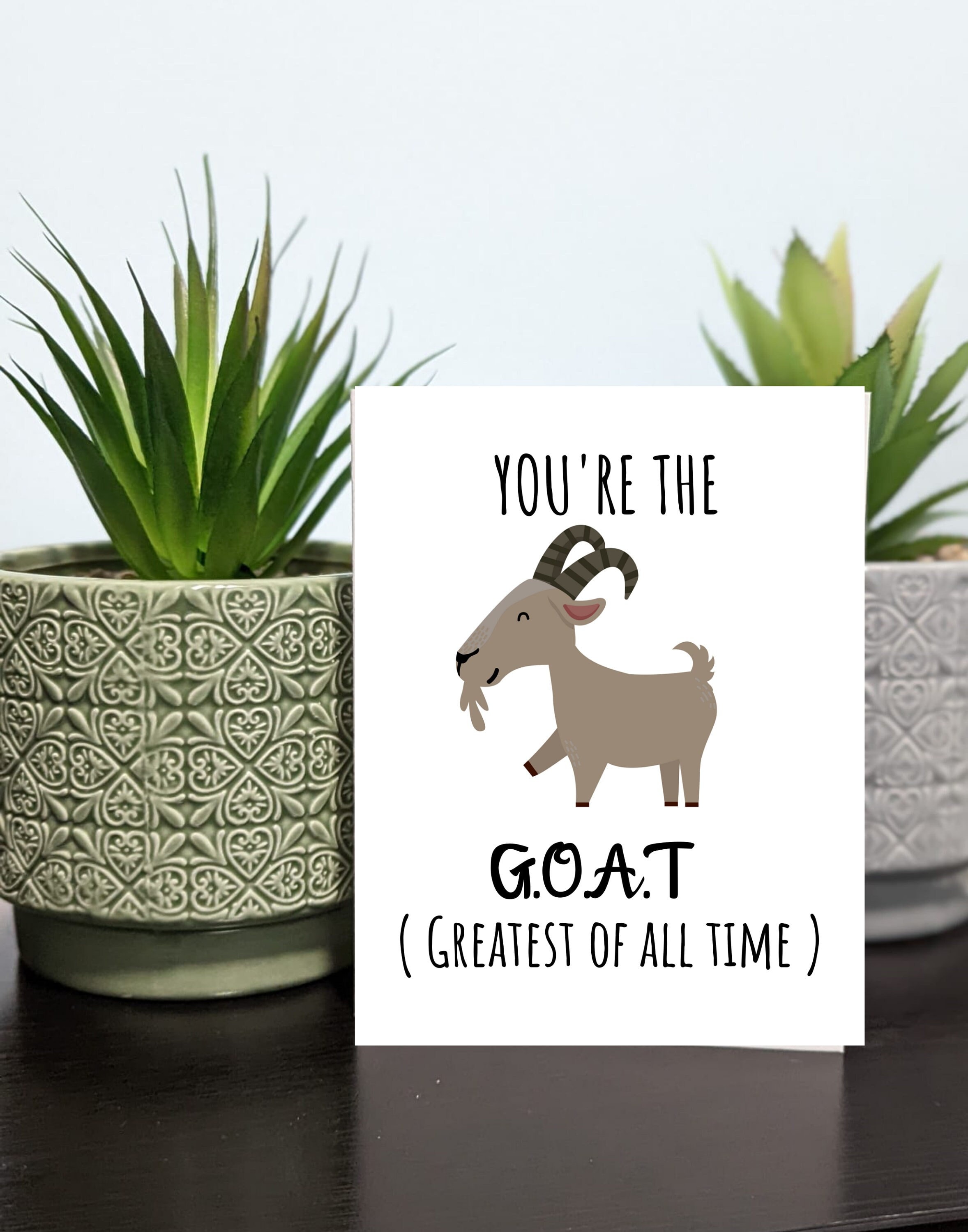 You're the Goat Card/ You're the Goat Greatest of All Time / From ...