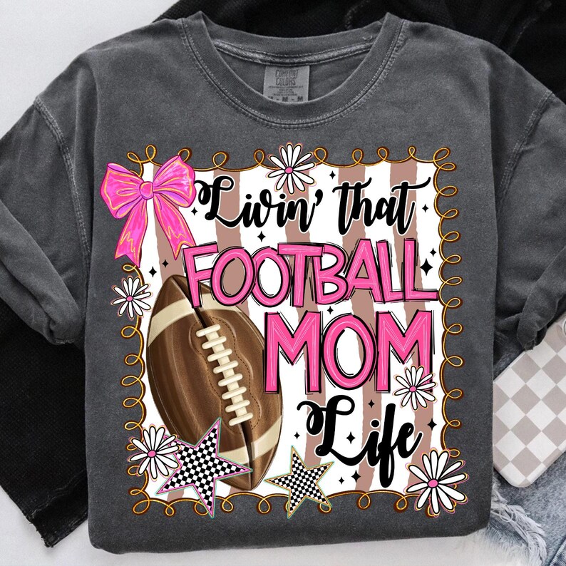 Football Mom Png,livin That Football Mom Life,football Mom Sublimation ...