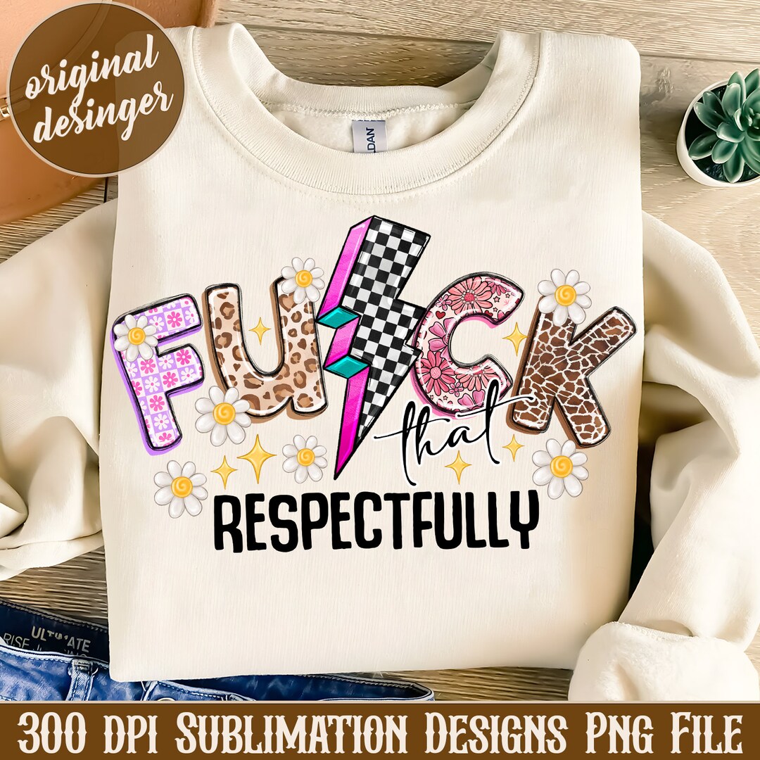 F.ck That Respectfully Sarcastic Adult Humor PNG, Trendy PNG, Retro Png ...