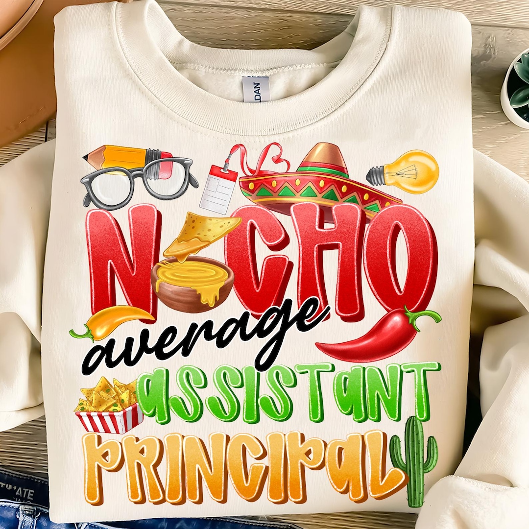Nacho Average Png,funny Teacher Sublimation,assistant Principal Design ...