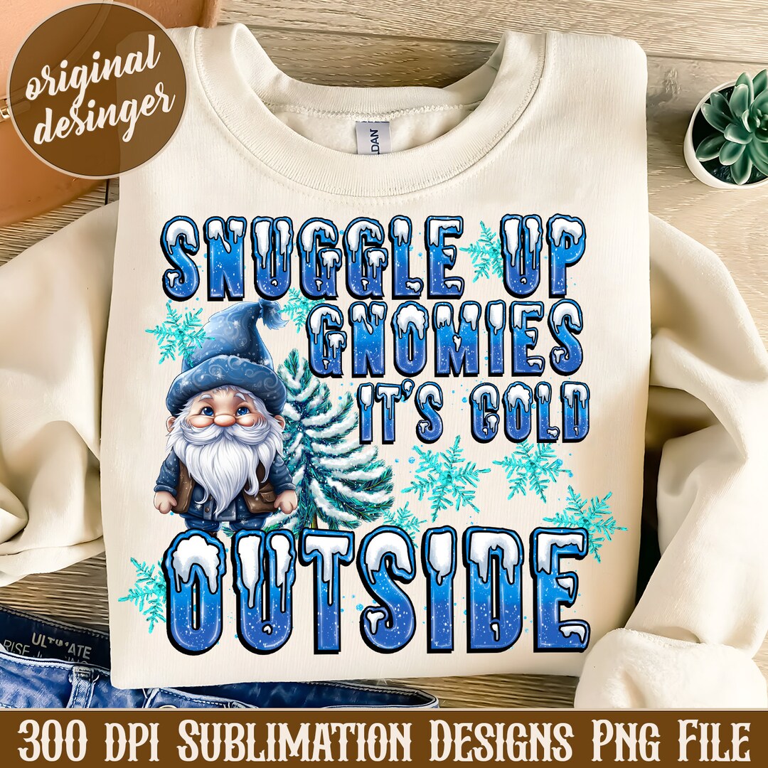 Snuggle up Gnomies It's Cold Outside Png Sublimation Design Download ...