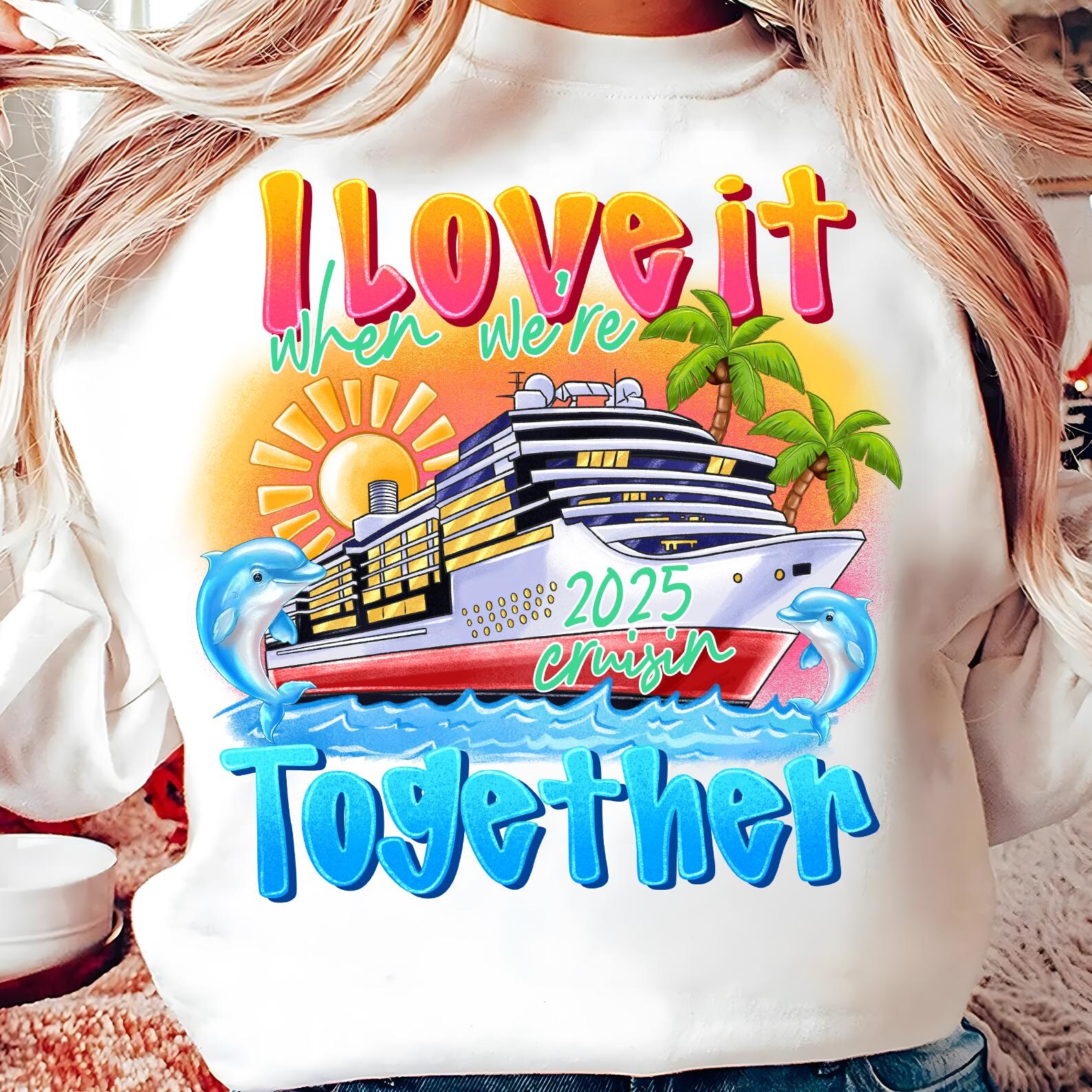 Cruisin Together 2025 PNG,I Love It Cruise Design,cruise Sublimation ...