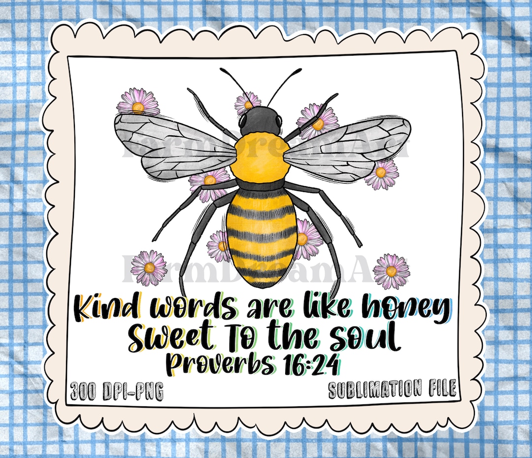 Kind Words Are Like Honey, Bee PNG Files for Sublimation Printing, Bee ...