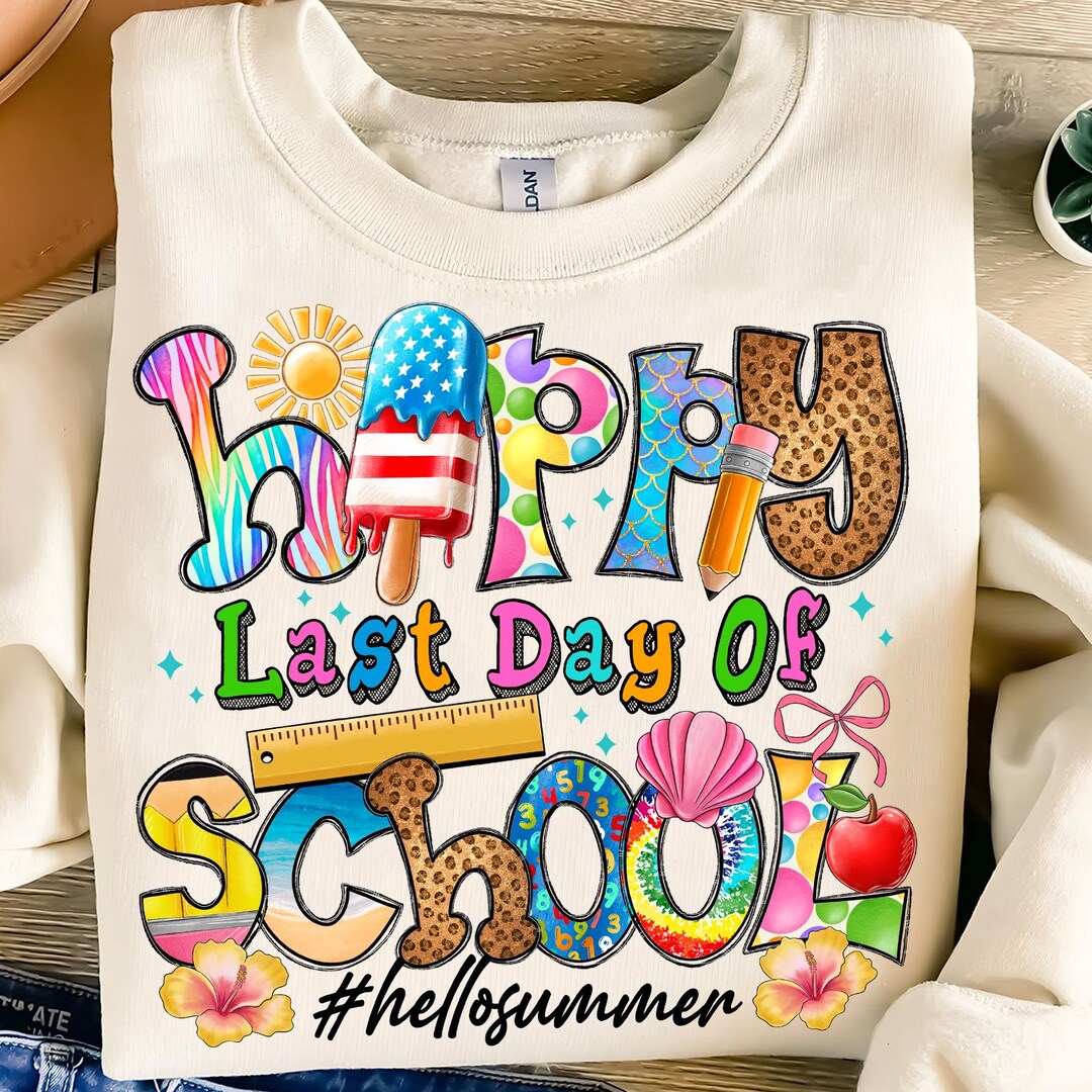 Happy Last Day Png,end of School Sublimation,teacher Summer Break ...