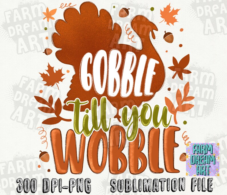 Gobble Til You Wobble Png, Gobble Png, Wobble Png, Thanksgiving Turkey ...