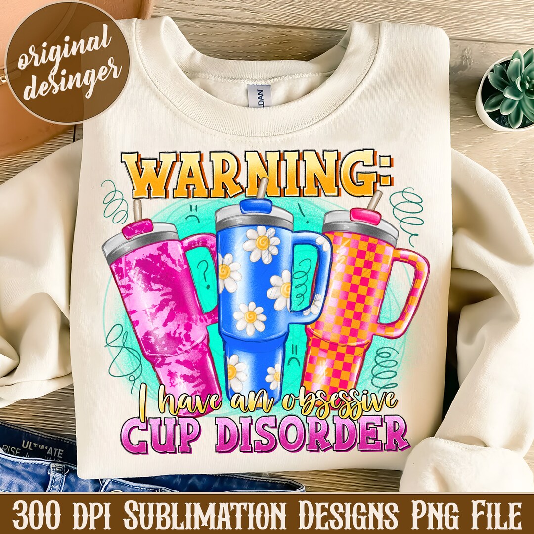 Warning I Have an Obsessive Cup Disorder, Funny Cup Western,stanley Cup ...
