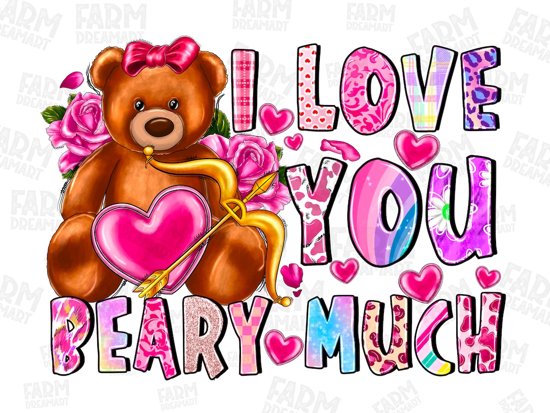 I Love You Beary Much Png, Sublimation Design Download, Valentine Roses ...