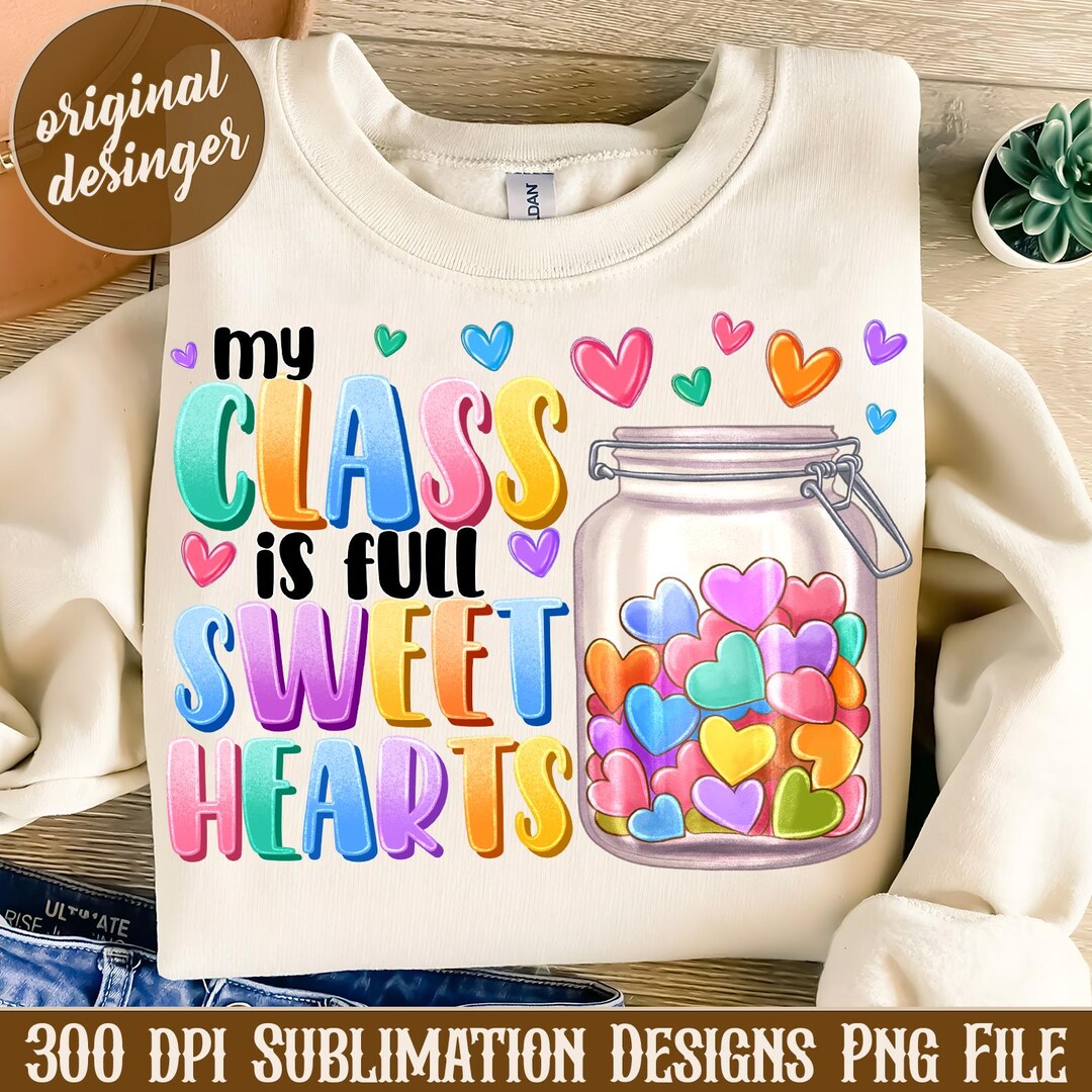 My Class is Full Sweet Hearts Png, Teaching Sweethearts Png, Valentines ...