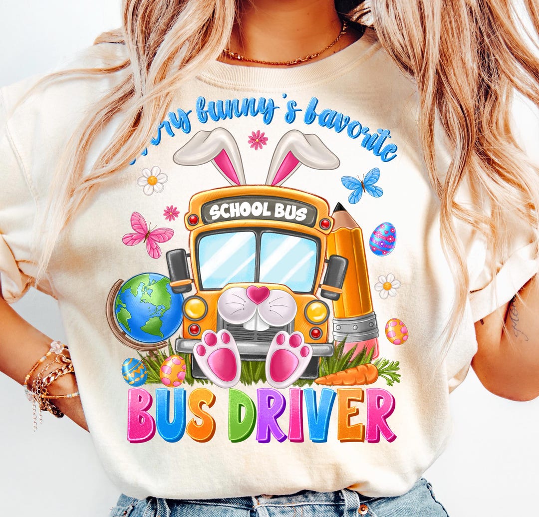 Every Bunny's Favorite Bus Driver Png Sublimation Design Download ...