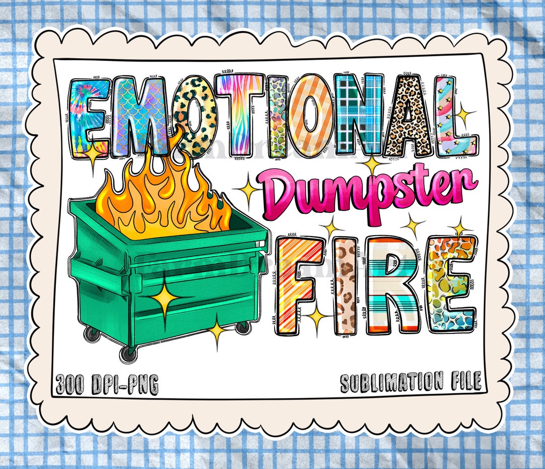 Emotional Dumpster Fire Png,dumpster Fire Png, Mental Health Png ...