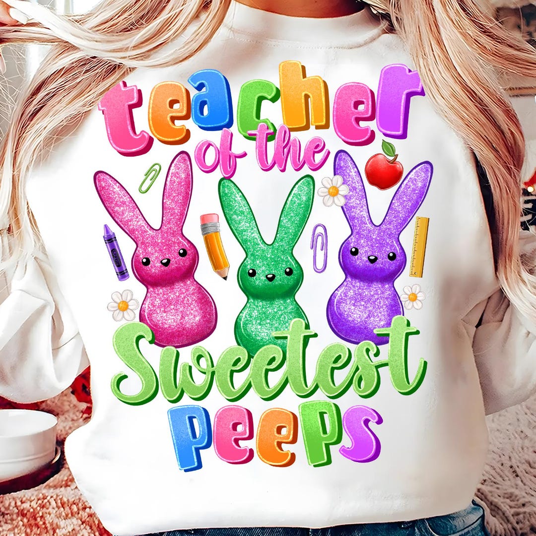 Teacher of Sweetest Peeps PNG, Teacher Png, Easter Png, Easter Bunny ...