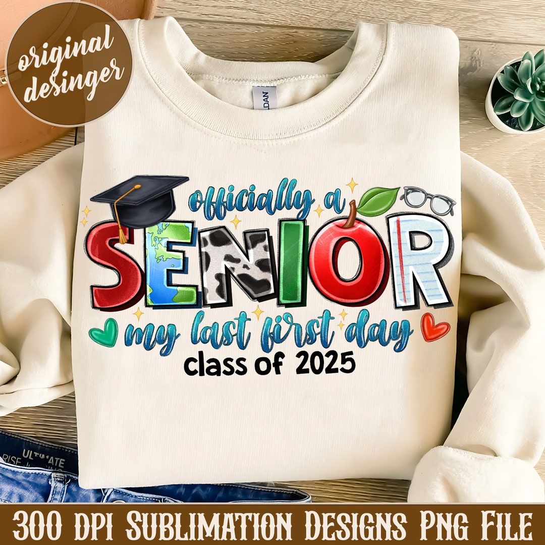 Officially A Senior My Last First Day 2025 Png, Last First Day 2025 Png ...