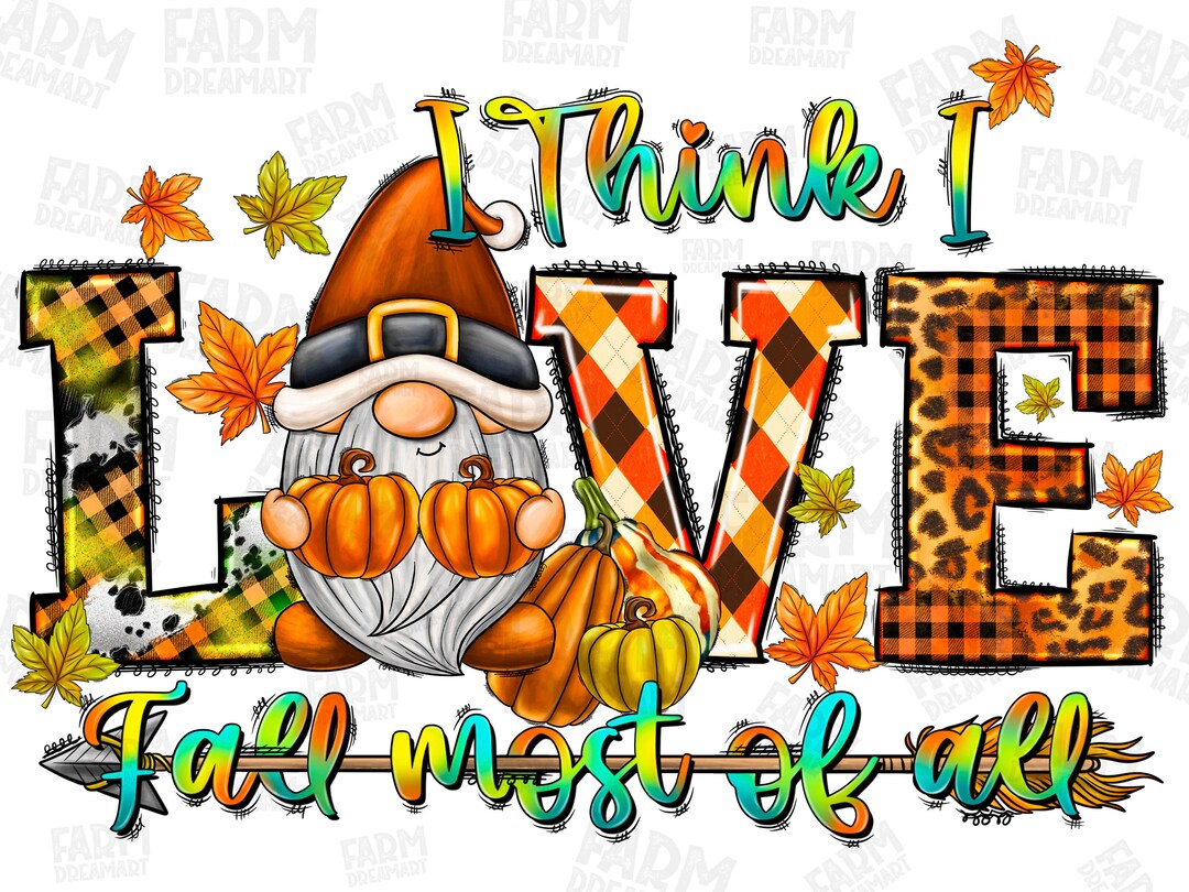 I Think I Love Fall Most of All Png Fall Gnome Png Western - Etsy