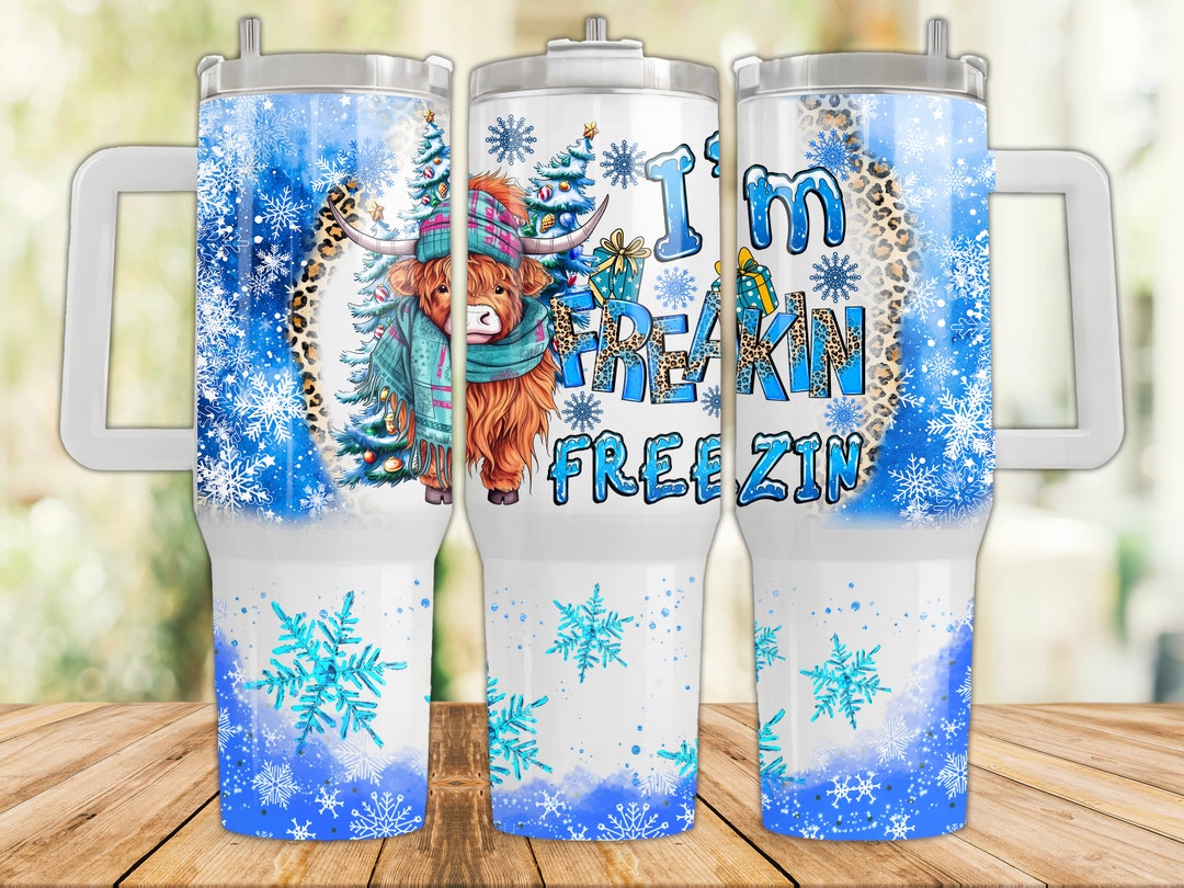 I'm Freakin Freezin Png, 40oz Tumbler, Sublimation Design, Hello Winter ...