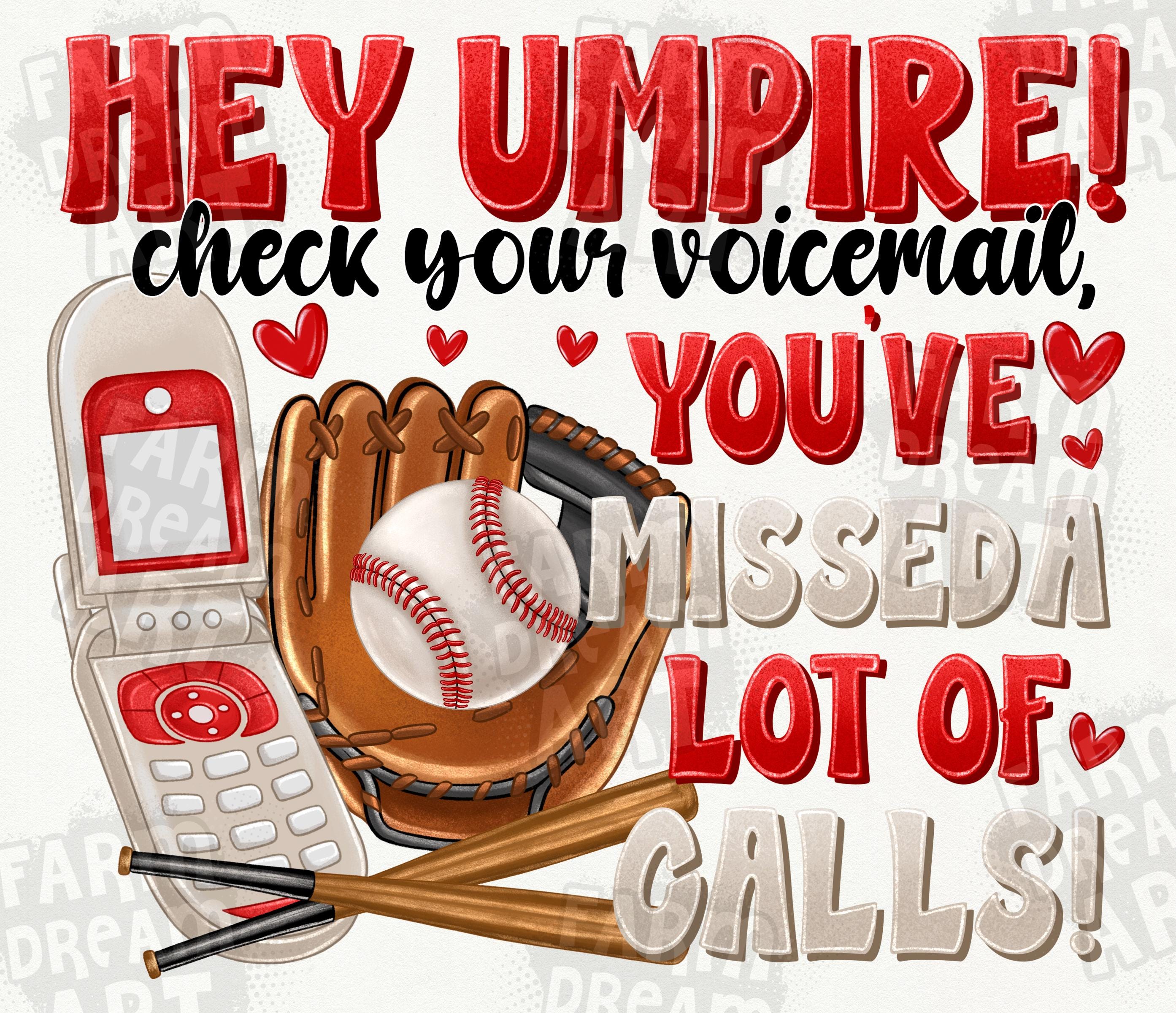 Hey Umpire Check Your Voicemail You've Missed a Lot of Calls! PNG ...
