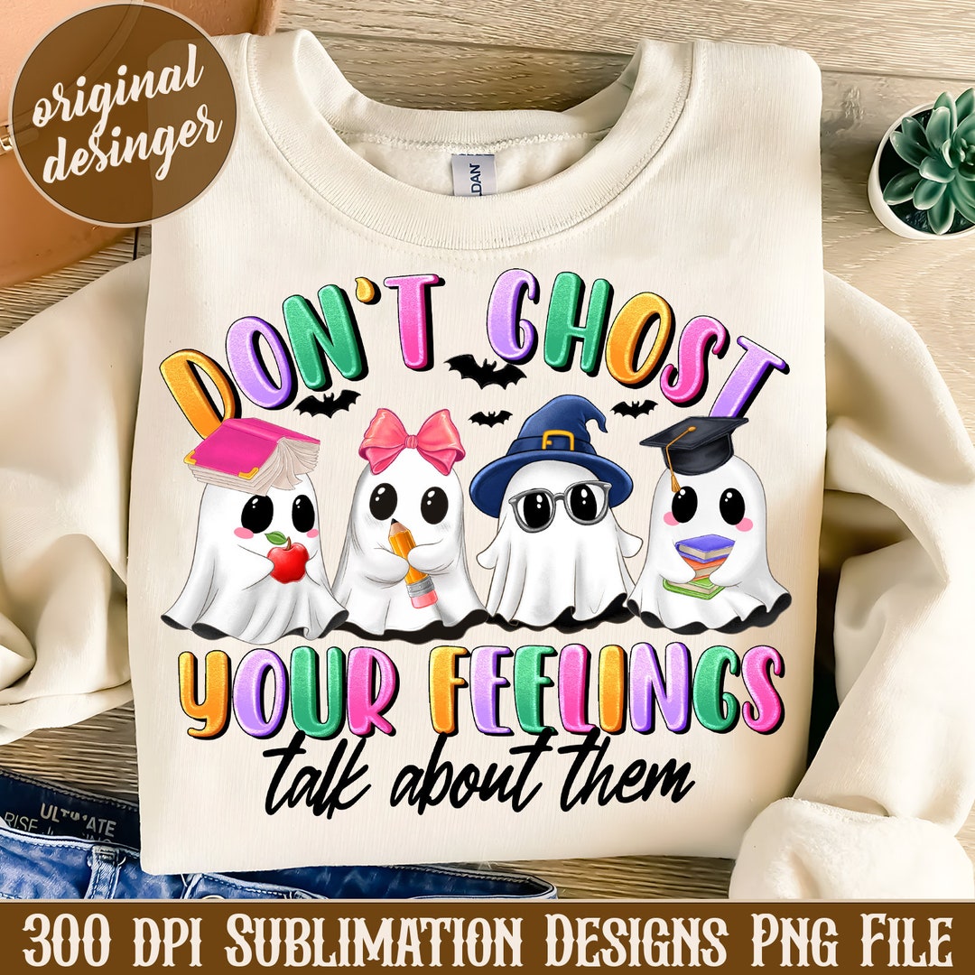 Don't Ghost Your Feelings Talk About Them PNG, Mental Health Awareness ...