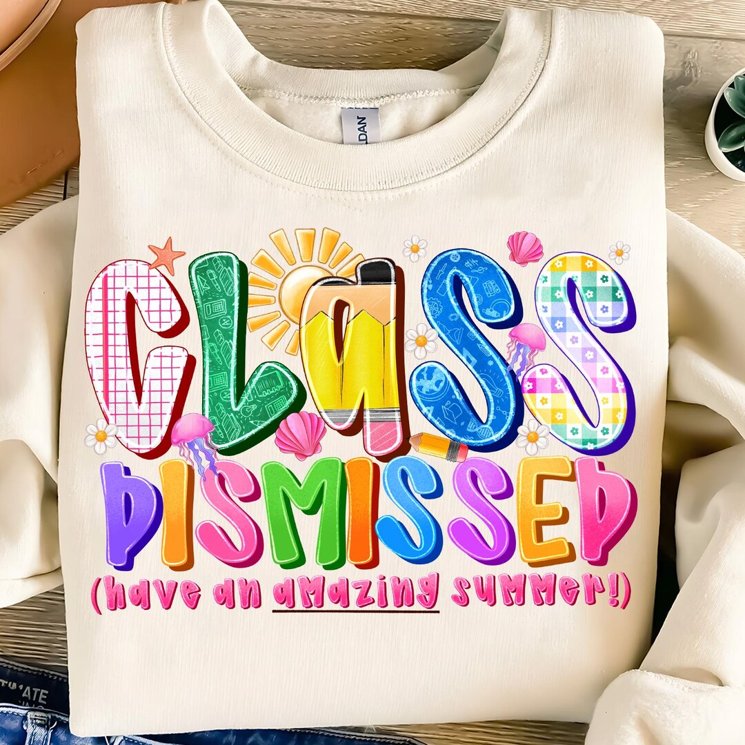 Class Dismissed Png,teacher Summer Break Design,last Day of School ...