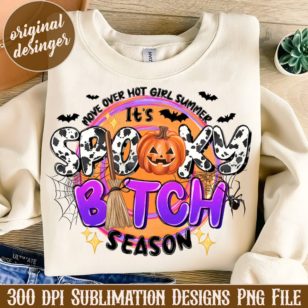 Move Over Hot Girl Summer It's Spooky Bitch Season PNG, Halloween Png ...