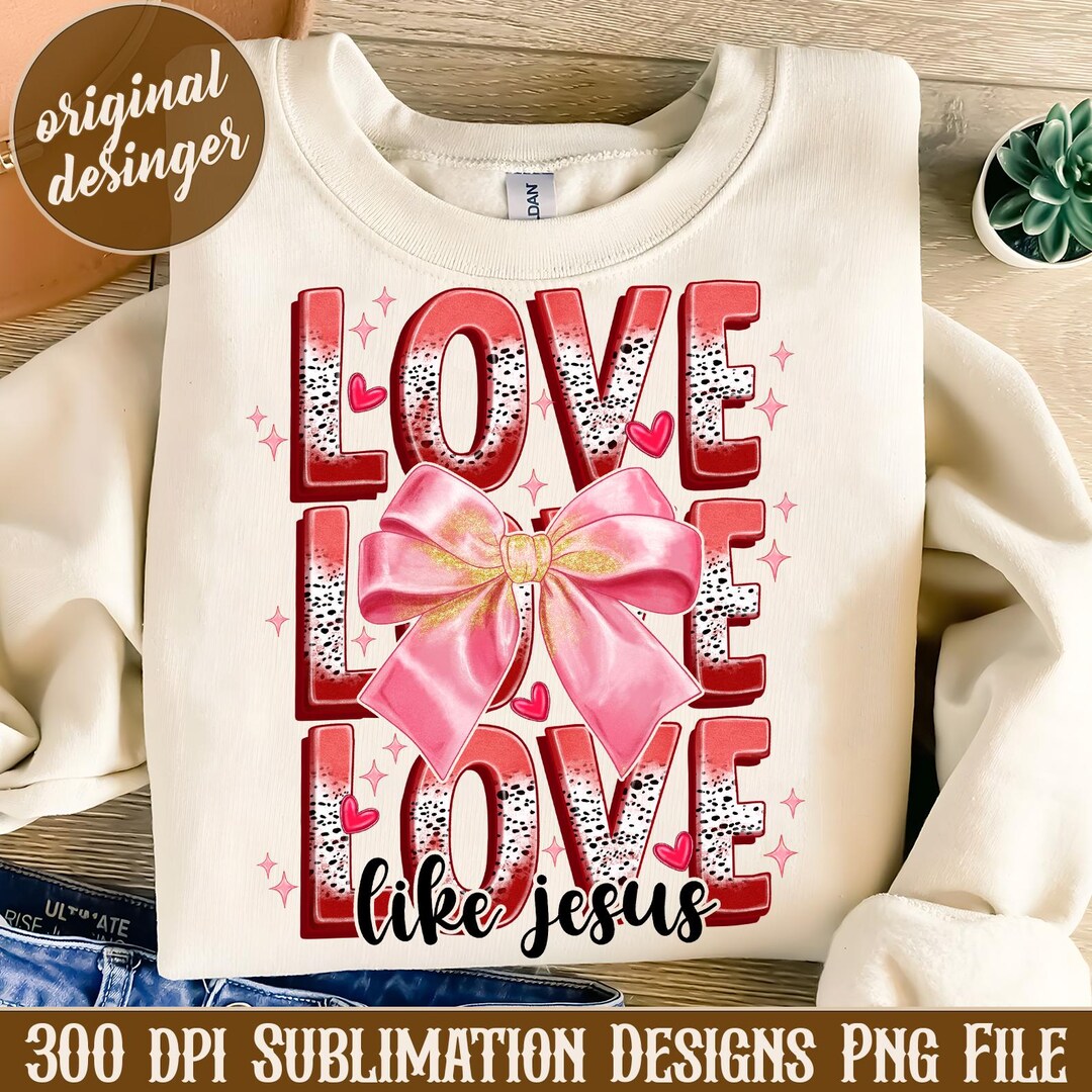 Love Like Jesus Valentine's Day Png, He Loved Us Png, Christian ...