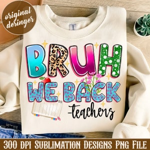 Bruh We Back Teachers Png, First Day of School Png, Sublimate PNG, Bruh ...