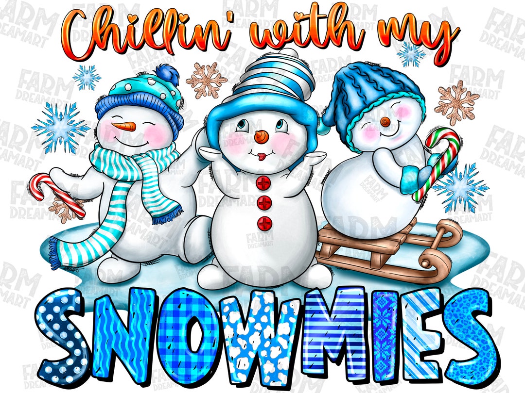 Chillin With My Snowmies PNG, Christmas PNG, Christmas Sublimation ...