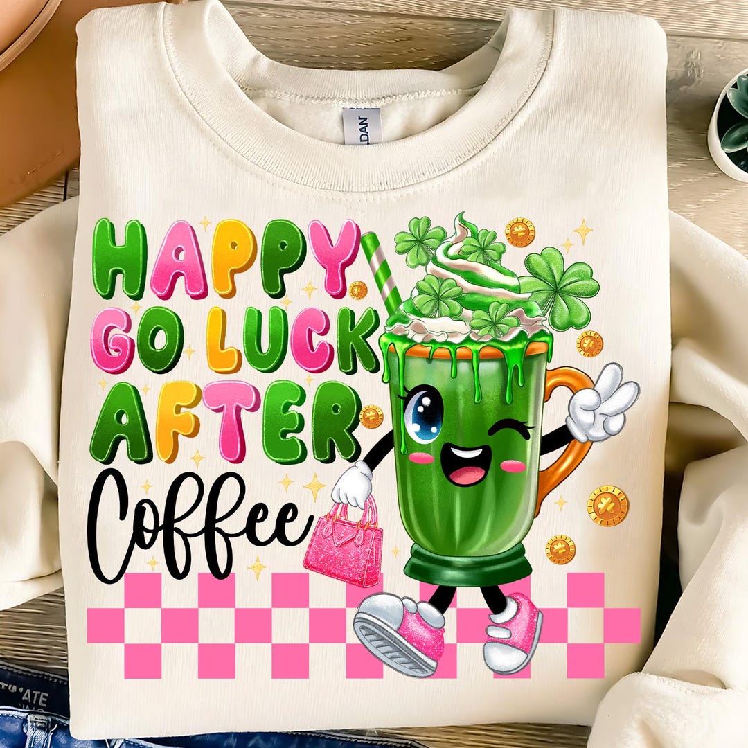 Happy Go Luck After Coffee,lucky Shamrock Latte Design,st Patricks Day ...