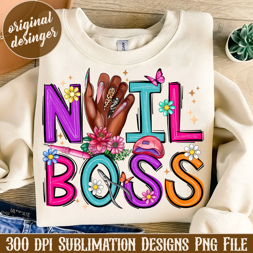 Nail Boss Png, Nail Technician, Nail Png, Sublimation Design, Nail ...