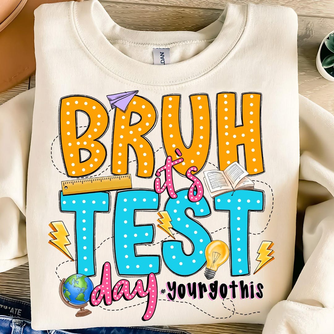 Bruh It’s Test Day Png,test Day Png,bruh School Design,funny School ...