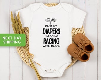 Pack My Diapers I'm Going Racing With Daddy Baby Bodysuit One Piece ...