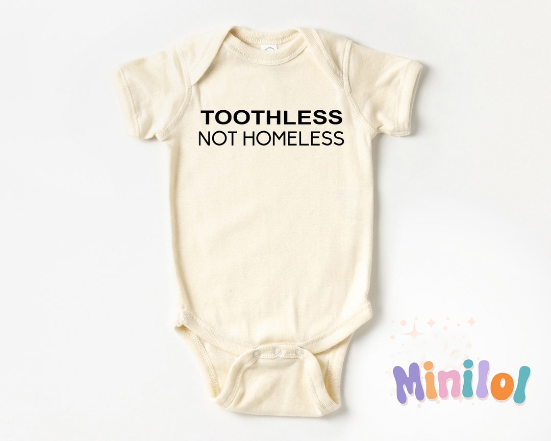 Toothless Not Homeless Baby Onesie®, Natural Funny Joke Gag Gift for ...