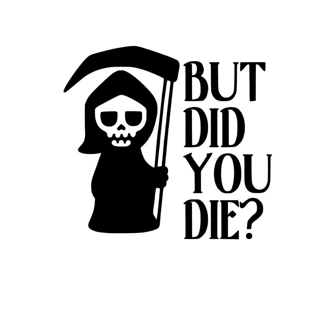 FREE SHIPPING but Did You Die? Grim Reaper Vinyl Decal for Window, Car ...