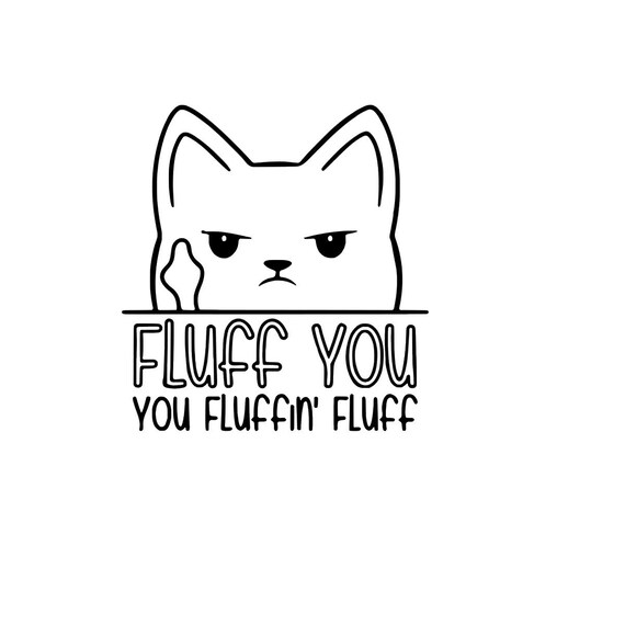 FREE SHIPPING Fluff You You Fluffin Fluff Kitty Cat Vinyl - Etsy UK