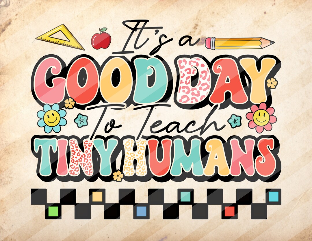 It's A Good Day to Teach Tiny Humans,first Day of School,teach Love ...