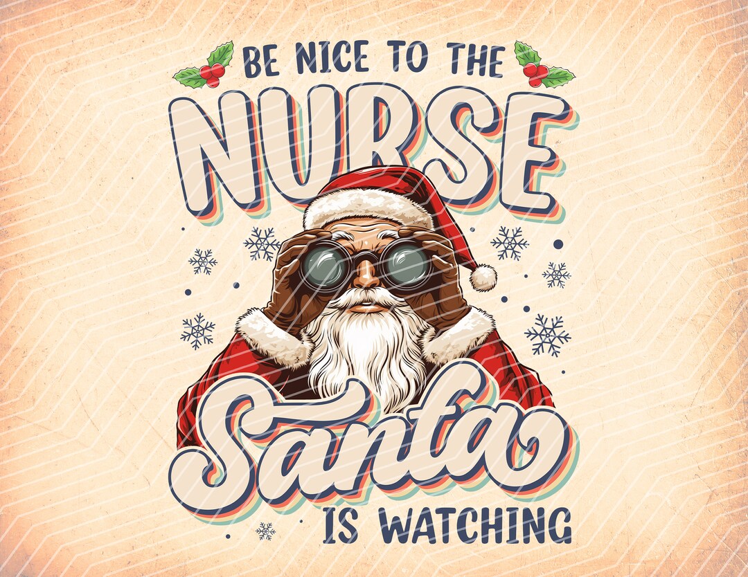 Be Nice to the Nurse Santa is Watching,nurse Christmas, Merry Christmas ...