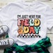 Field Day Fun Day 2023 ,i'm Just Here for Field Day , Smiley Face ,last ...