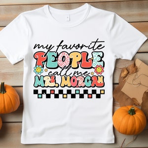 My Favorite People Call Me Shirt, Custom Name,personalized Teacher ...