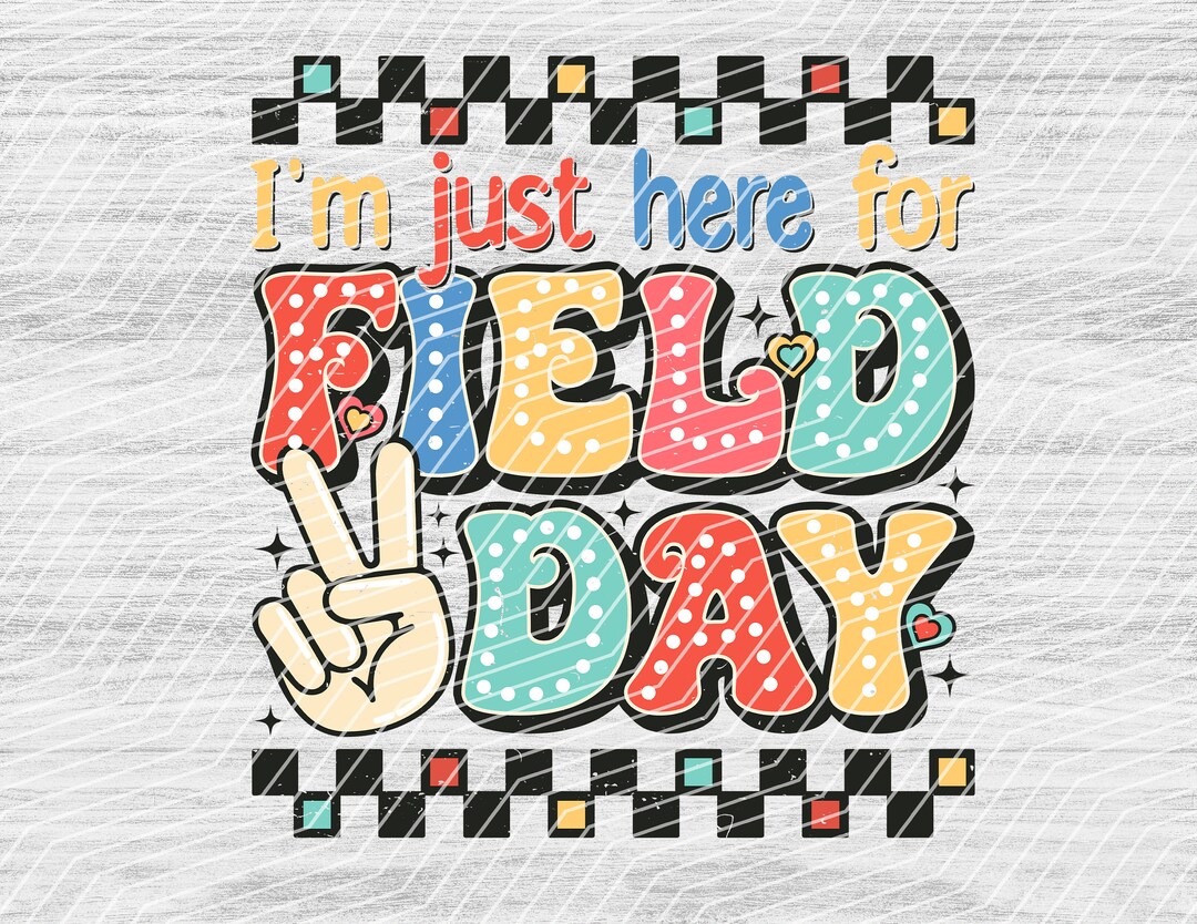 I'm Just Here for Field Day,last Day of School,field Day Design ...