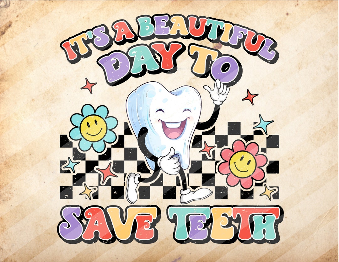 It's A Beautiful Day to Save Teeth,dental Hygiene Gifts, Sublimation ...