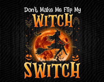 Don't Make Me Flip My Witch Switch Goth Skull Sublimation PNG Design ...