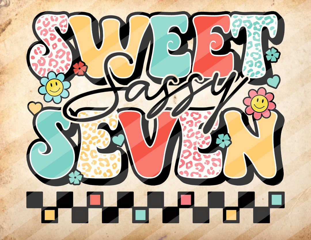 Sweet Sassy Seven , 7th Birthday, Groovy Birthday, Sublimation Design ...