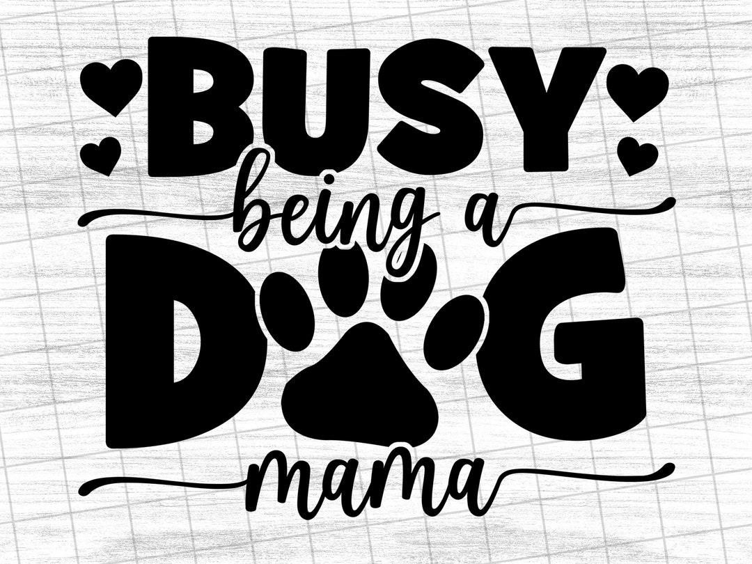 Busy Being A Dog Mama, Animal Silhouette ,dog Silhouette , Dog Mom ...