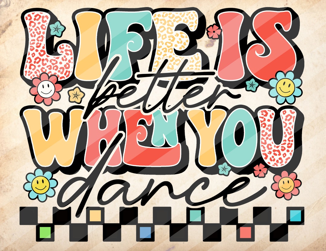 Life is Better When You Dance,dancing Shirt,dancer Gift, Sublimation ...