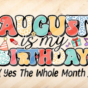 August is My Birthday Month, Yes the Whole Month ,groovy Birthday ...
