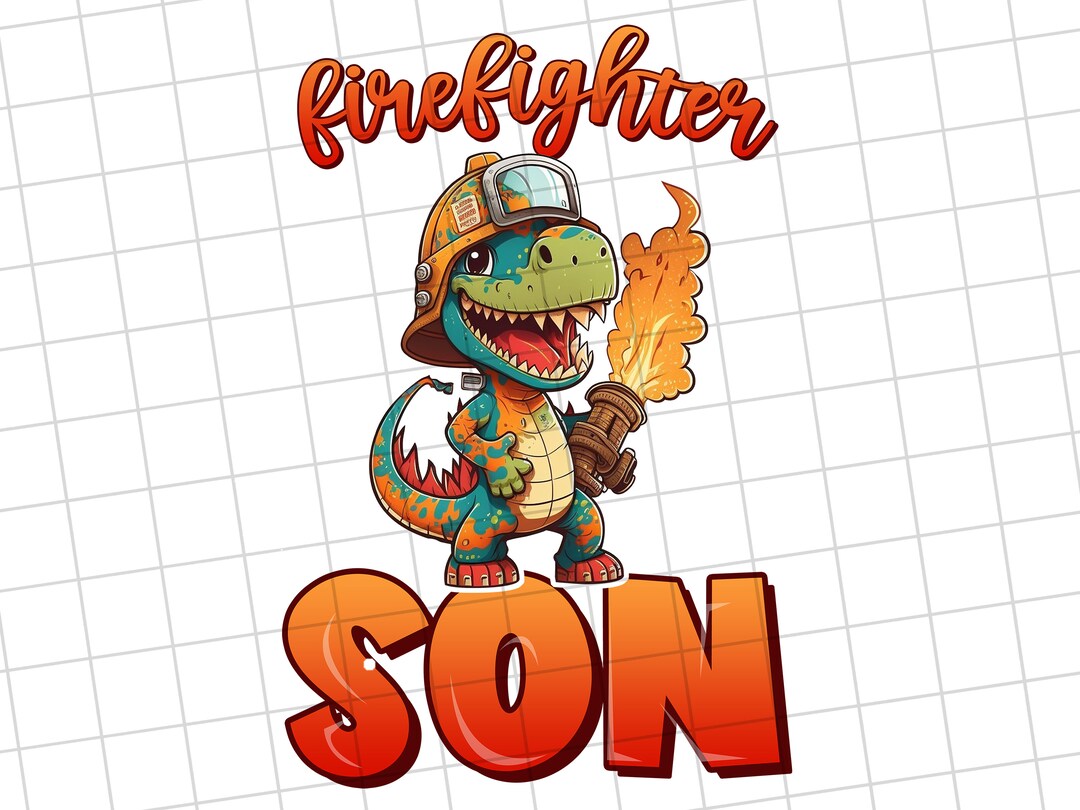 Firefighter Son , Fireman Wife , Fireman Son , Cute Dinosarus ...