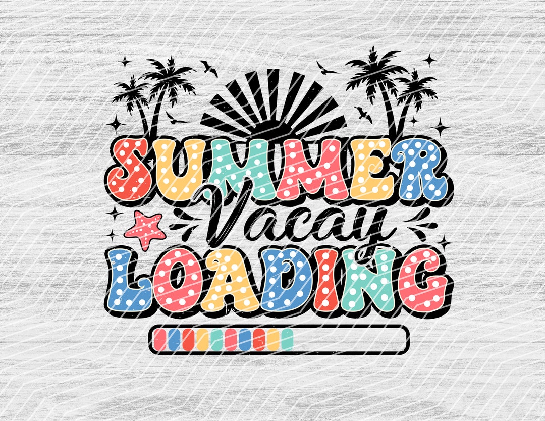 Summer Vacay Loading, Summer Shirt Design, Summer Vacation, Sublimation ...